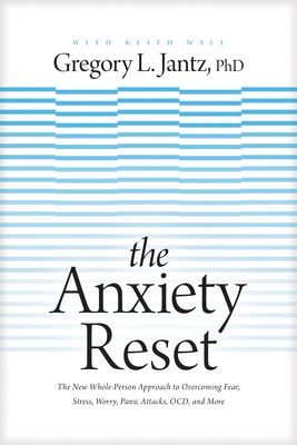 ***The Anxiety Reset: A Life-Changing Approach to Overcoming Fear, Stress, Worry, Panic Attacks ...