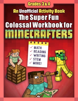 Super Fun Colossal Workbook for Minecrafters: Grades 3 & 4: An ...