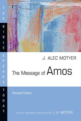 The Message of Amos: The Day of the Lion (The Bible Speaks Today Series)