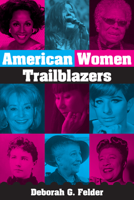 Trailblazing Women!: Amazing Americans Who Made History (The ...