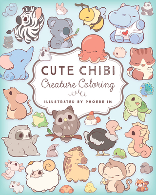 Cute Chibi Creature Coloring: Color over 60 Adorable Creatures
