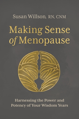Making Sense of Menopause: Harnessing the Power and Potency of Your ...