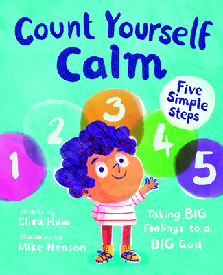 Count Yourself Calm: Taking BIG Feelings to a BIG God (Christian ...
